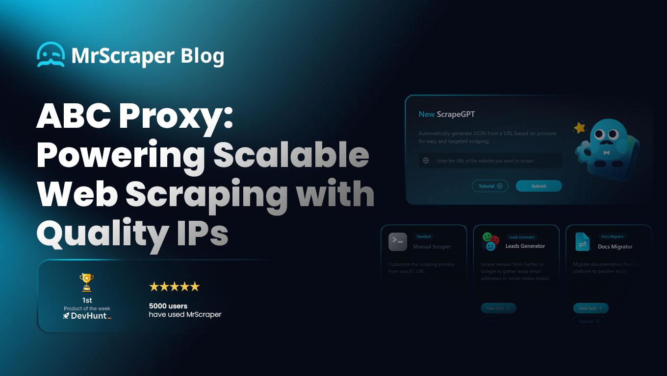 ABC Proxy: Powering Scalable Web Scraping with Quality IPs