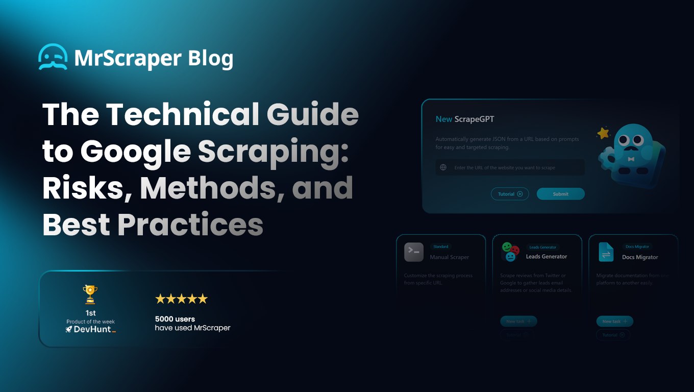 The Technical Guide to Google Scraping: Risks, Methods, and Best Practices