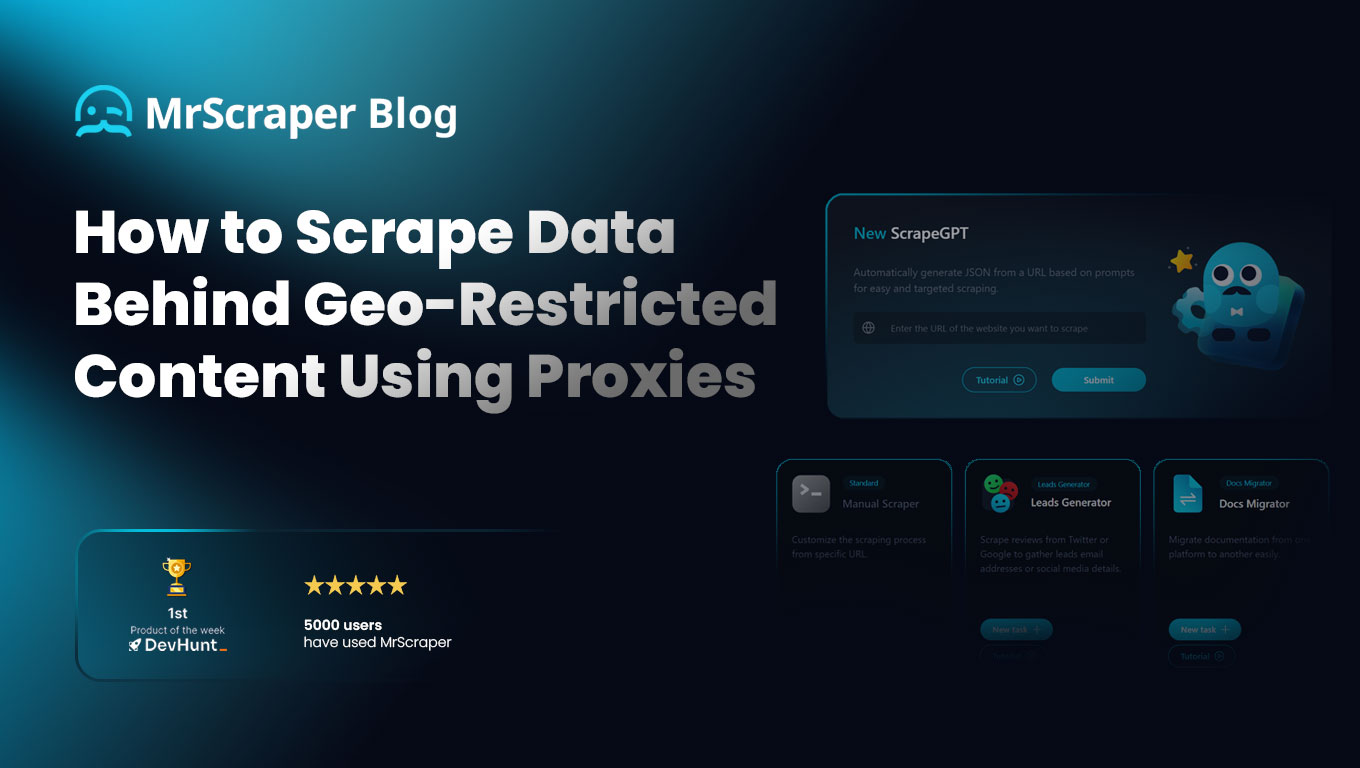 How to Scrape Data Behind Geo-Restricted Content Using Proxies
