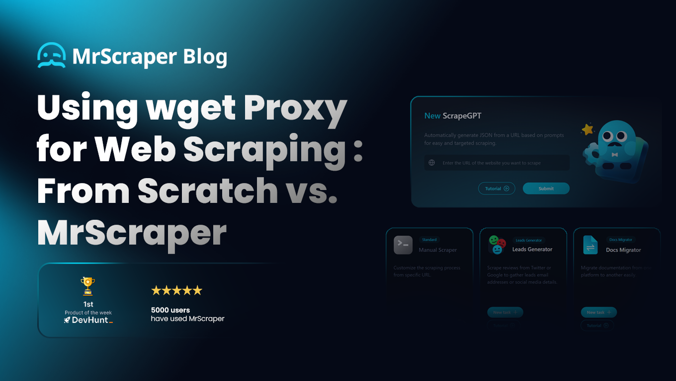 Using wget Proxy for Web Scraping: From Scratch vs. MrScraper