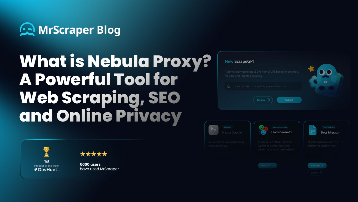 What is Nebula Proxy? A Powerful Tool for Web Scraping, SEO, and Online Privacy