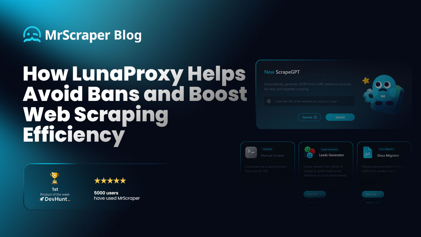 How LunaProxy Helps Avoid Bans and Boost Web Scraping Efficiency